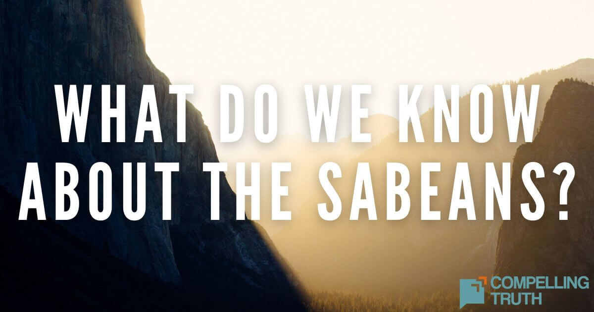 What do we know about the Sabeans? - Compelling Truth