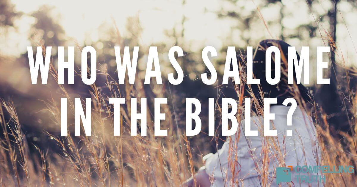 Who was Salome in the Bible? - Compelling Truth