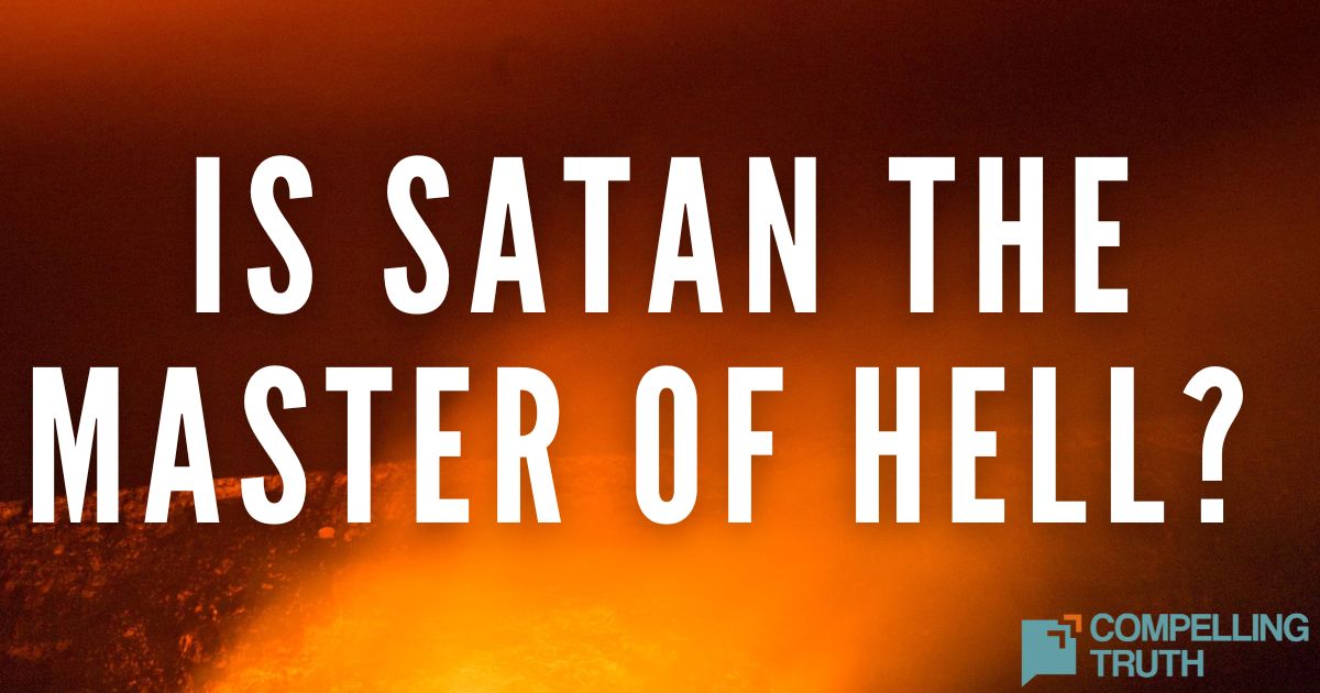 Is Satan the master of hell? - Compelling Truth