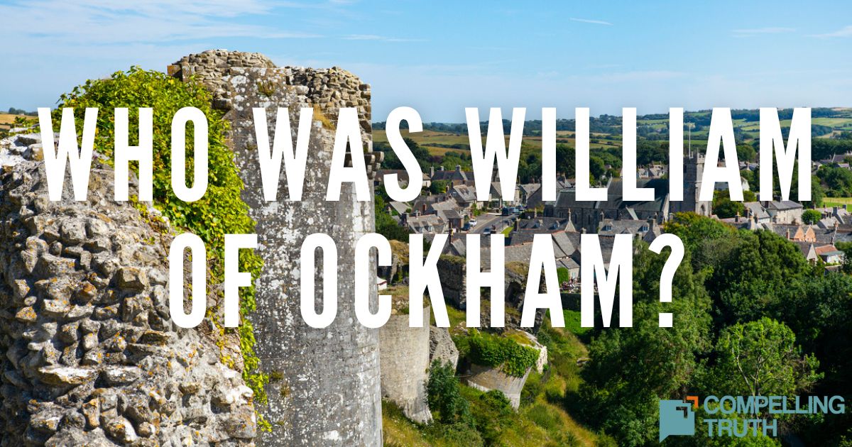 Who was William of Ockham/Occam? - Compelling Truth