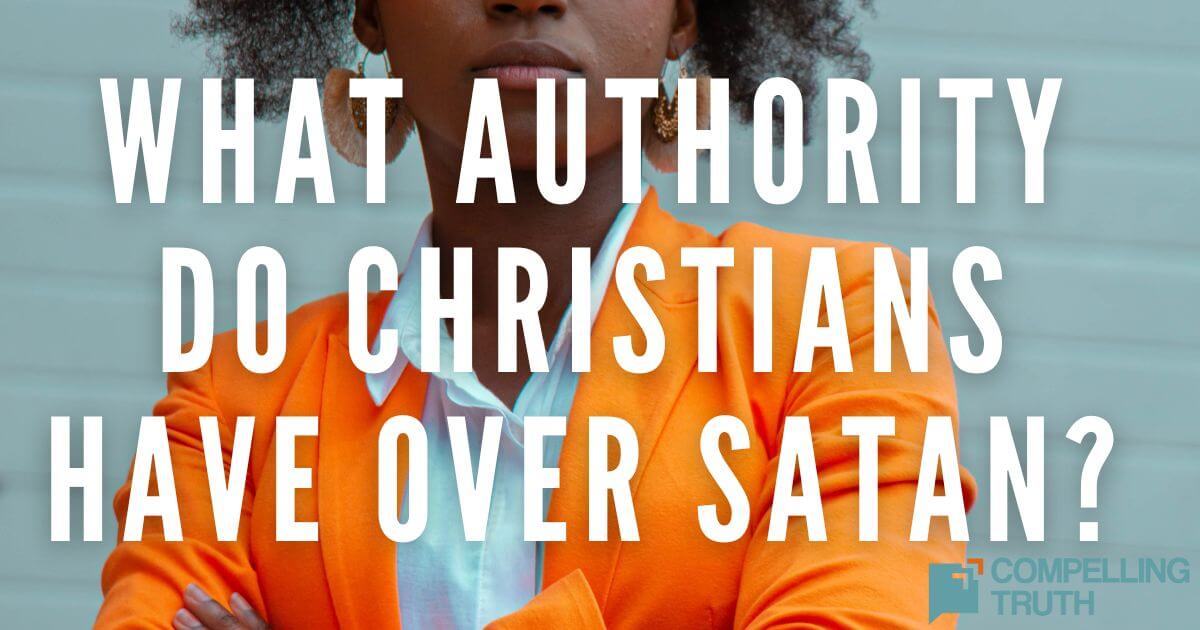 What authority do Christians have over Satan? - Compelling Truth