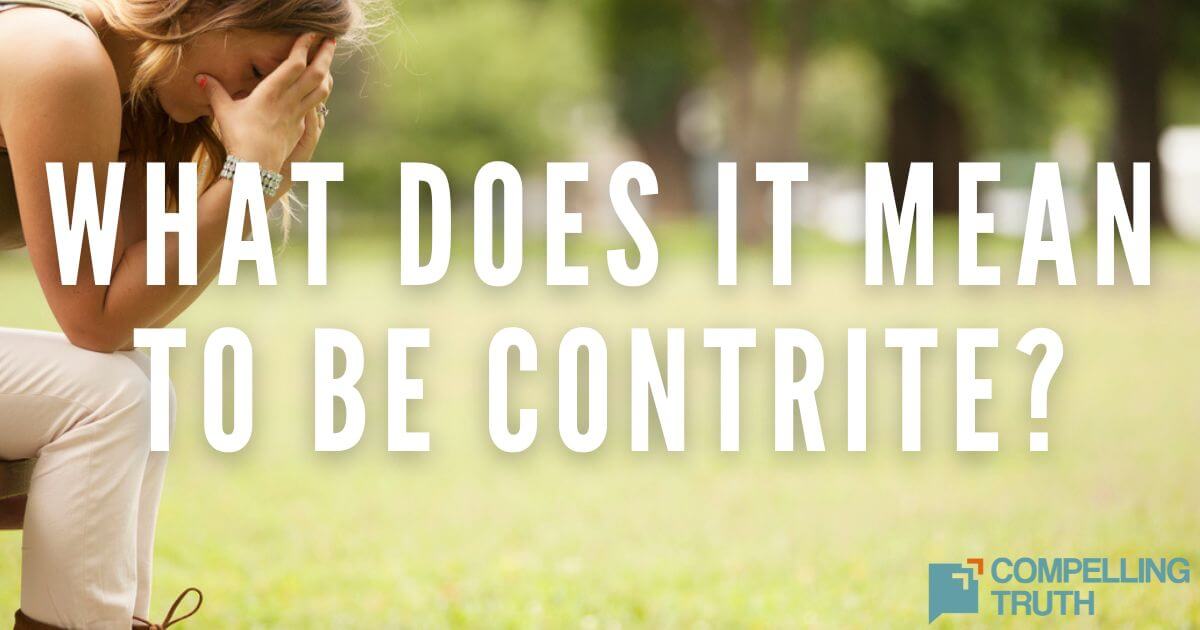 What does it mean to be contrite? What is contrition? - Compelling Truth