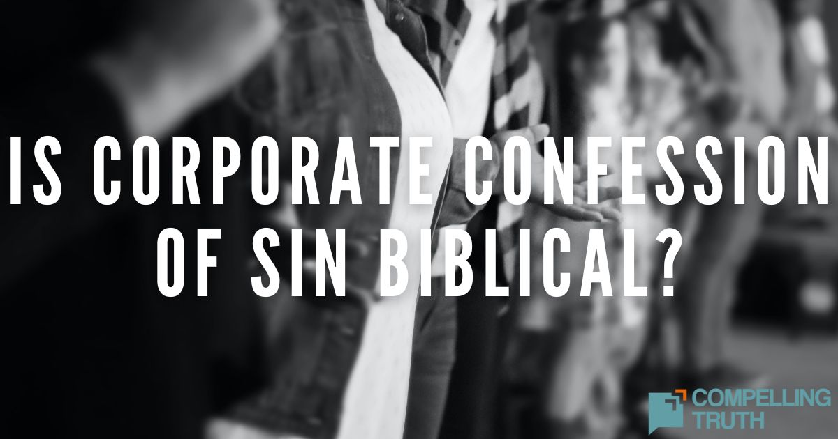 Is corporate confession of sin biblical? - Compelling Truth