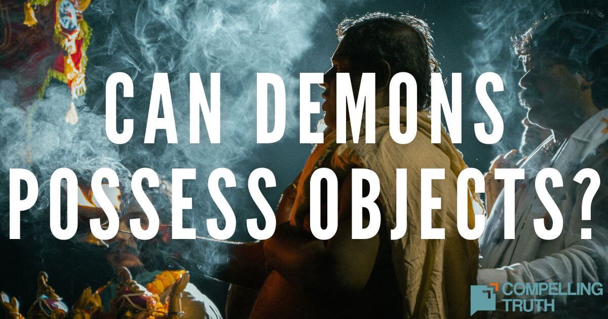 Can demons possess objects? Can demons attach themselves to inanimate / non-living objects ...