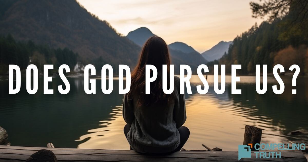 Does God pursue us? - Compelling Truth