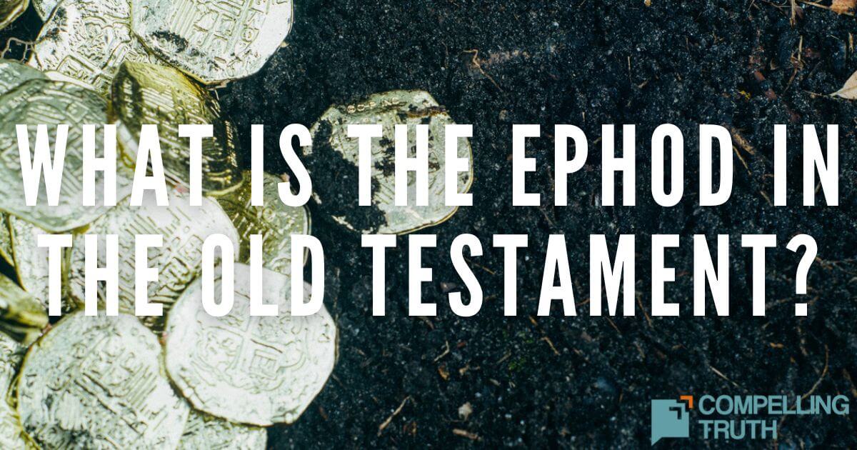 What is the ephod in the Old Testament? - Compelling Truth