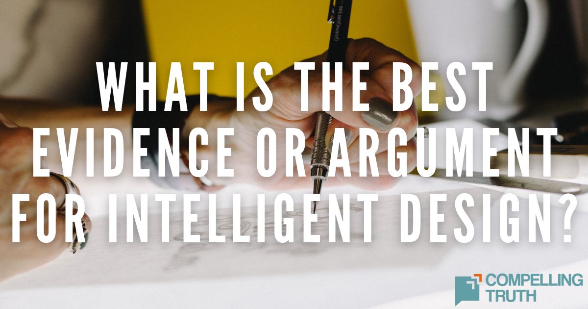 What is the best evidence or argument for intelligent design ...