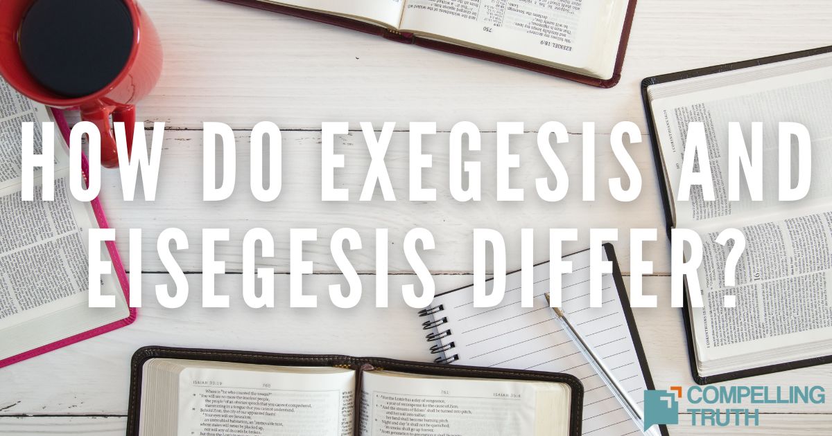 How do exegesis and eisegesis differ? - Compelling Truth