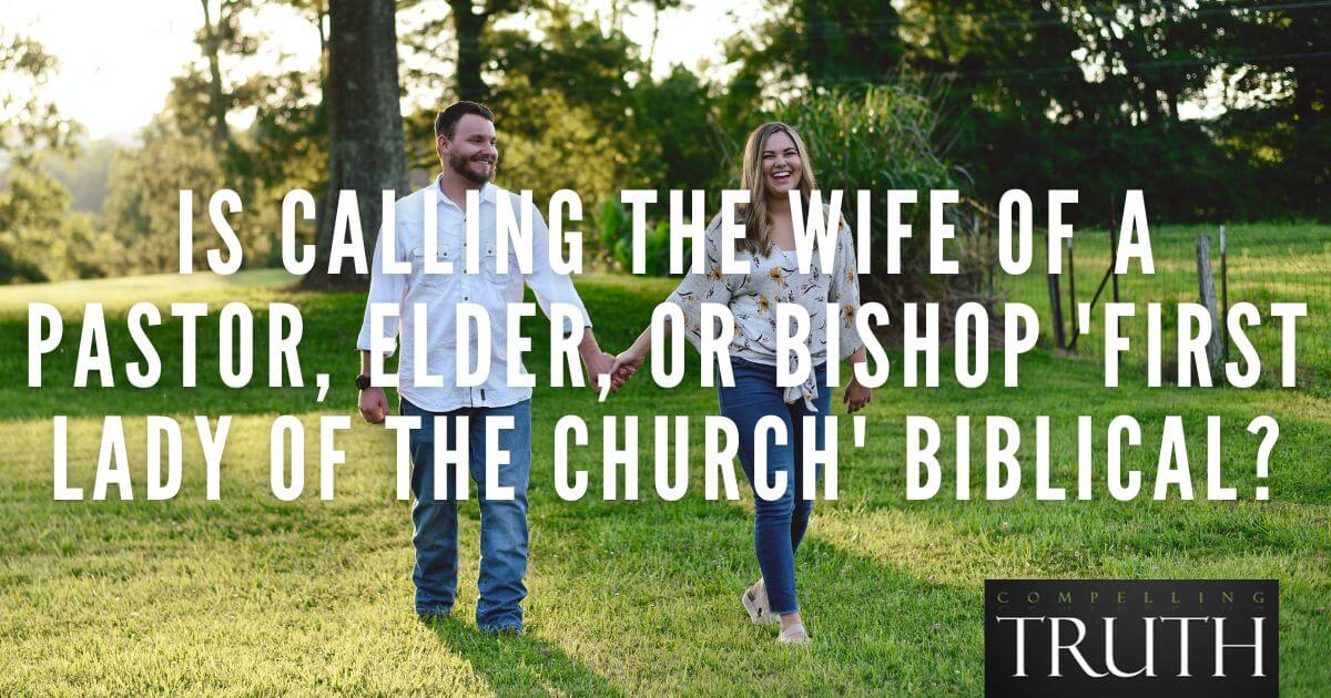Is calling the wife of a pastor, elder, or bishop 'First Lady of the ...