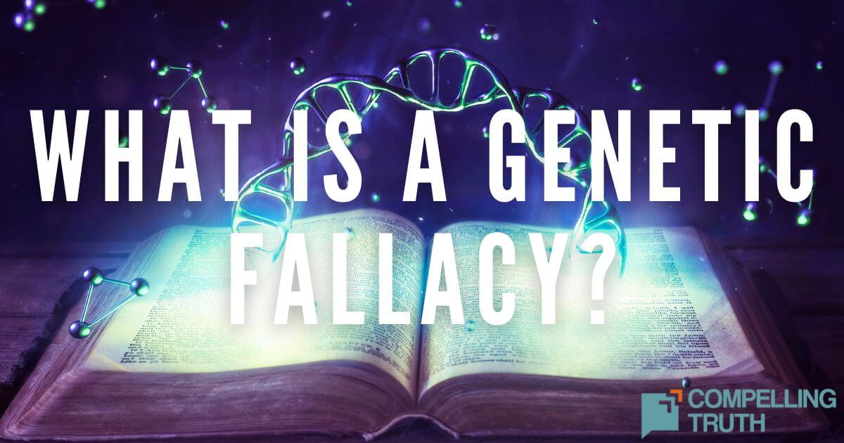 What is a genetic fallacy? - Compelling Truth