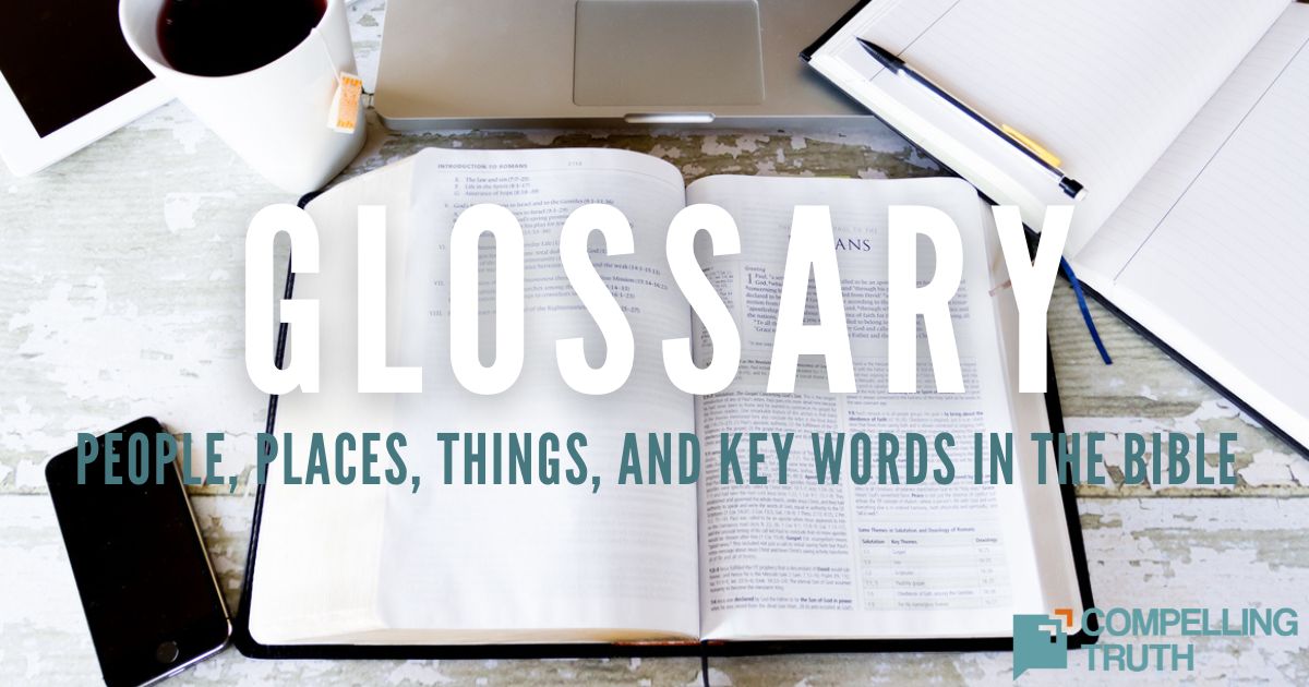 Glossary - Compelling Truth