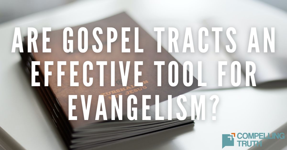 Are gospel tracts an effective tool for evangelism? - Compelling Truth
