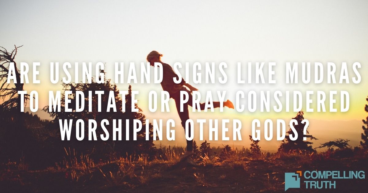 Are using hand signs like Mudras to meditate or pray considered ...