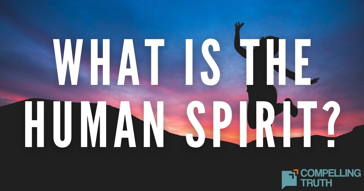 What is the human spirit? - Compelling Truth