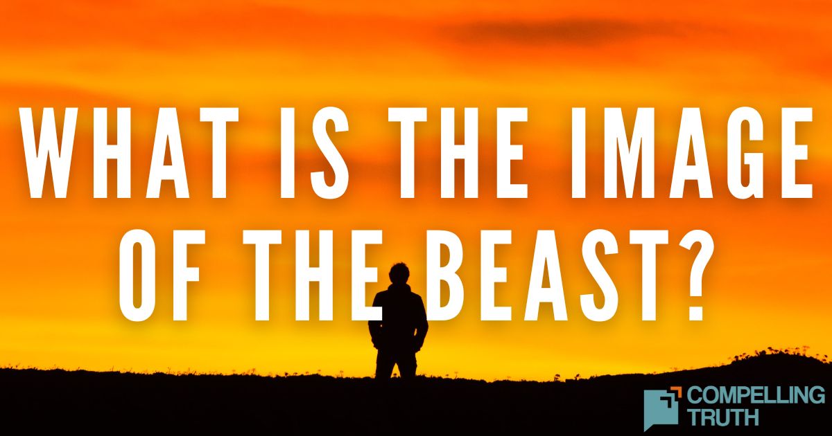 What is the image of the beast? - Compelling Truth