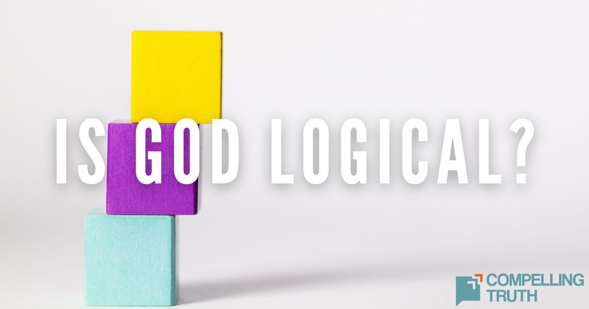 Is God logical? - Compelling Truth