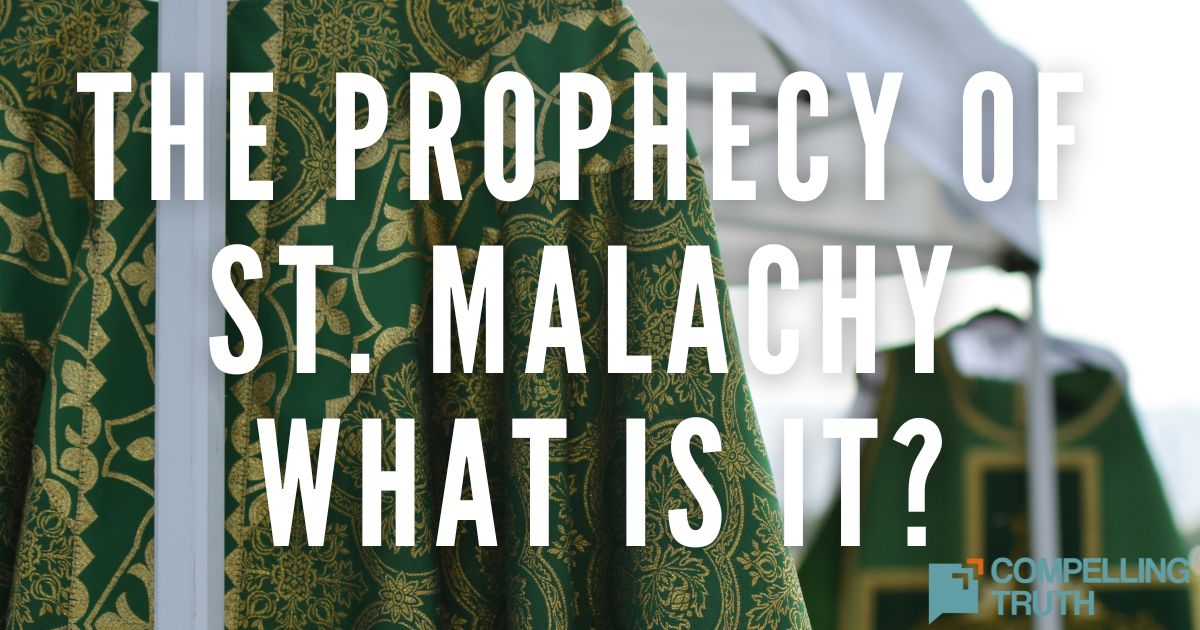 The prophecy of St. Malachy – What is it? - Compelling Truth