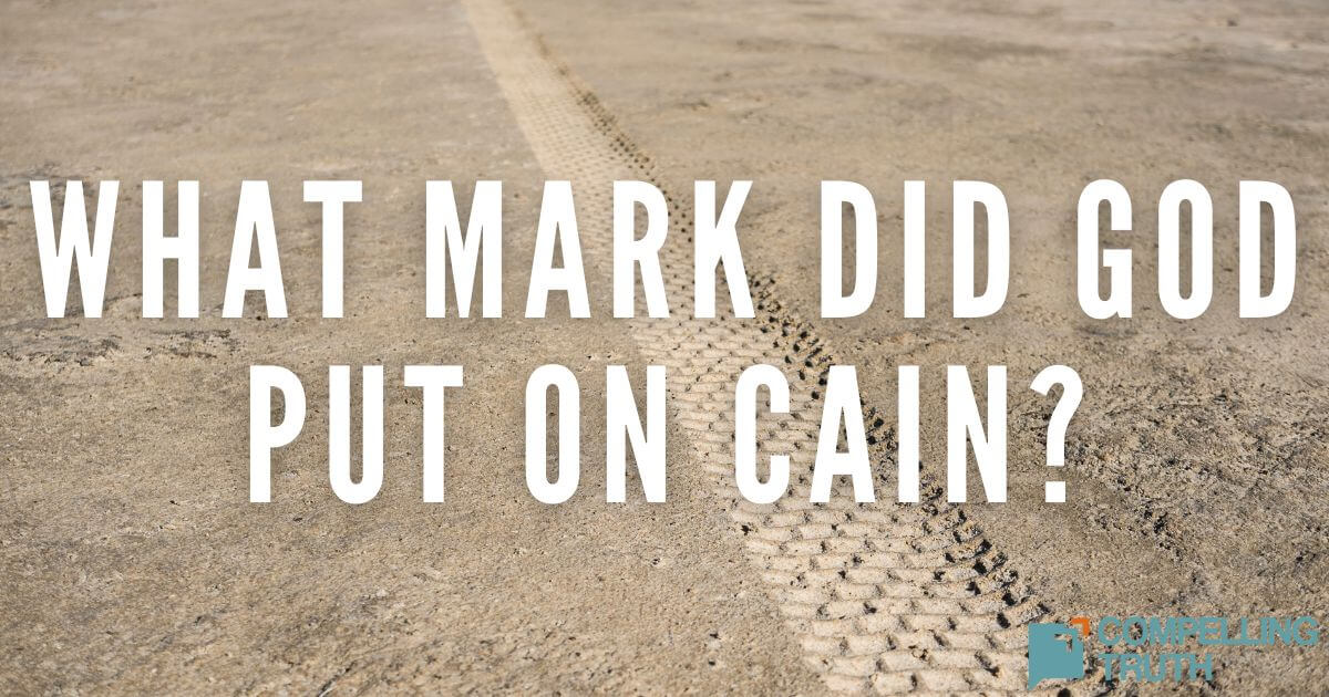 What mark did God put on Cain (Genesis 4:15)? - Compelling Truth
