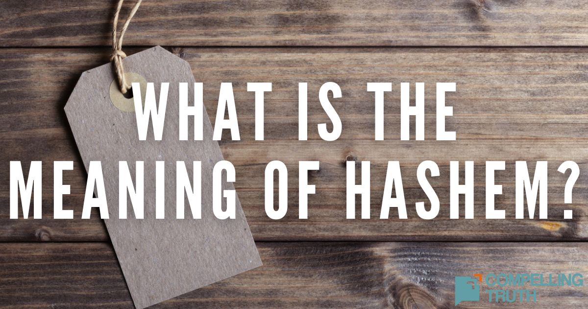 What is the meaning of Hashem? - Compelling Truth