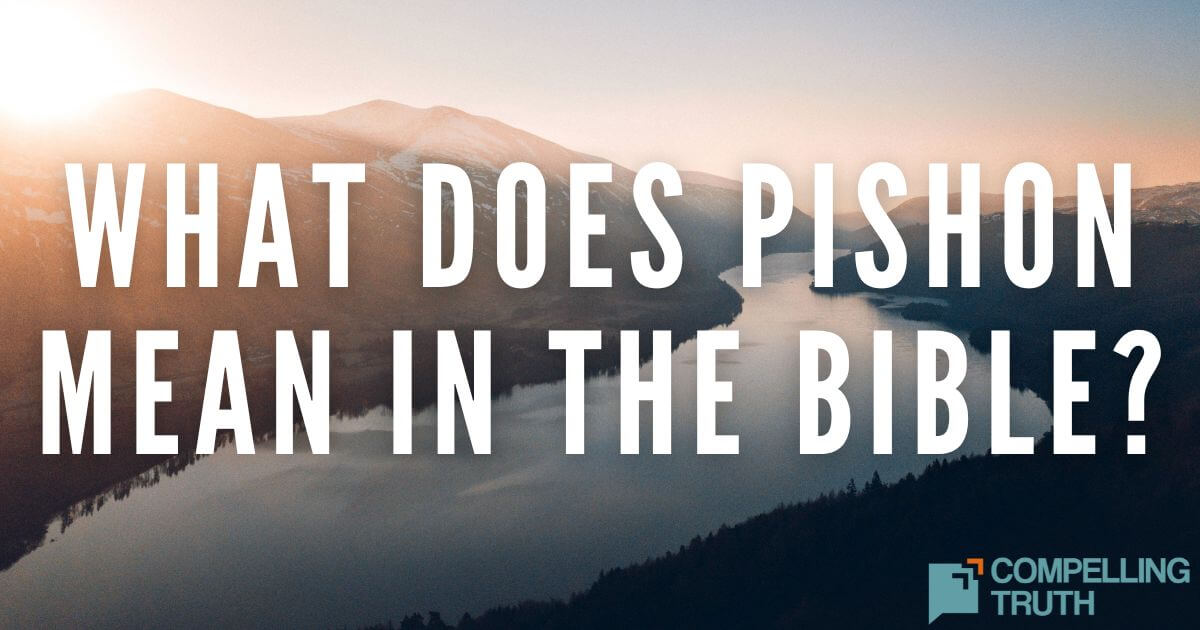 What does Pishon mean in the Bible? - Compelling Truth