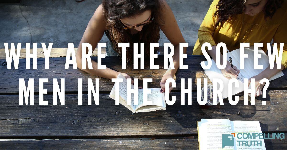 Why are there so few men in the church? - Compelling Truth