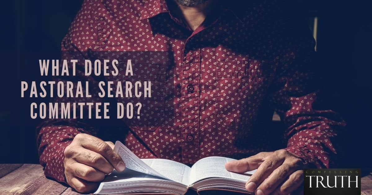 What does a pastoral search committee do? - Compelling Truth