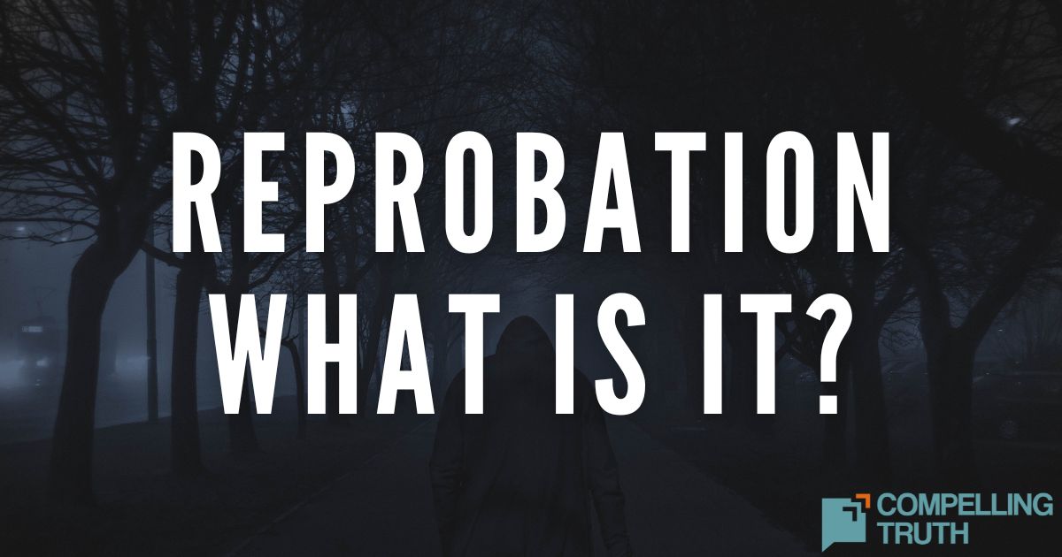 Reprobation – What is it? What is a reprobate? - Compelling Truth