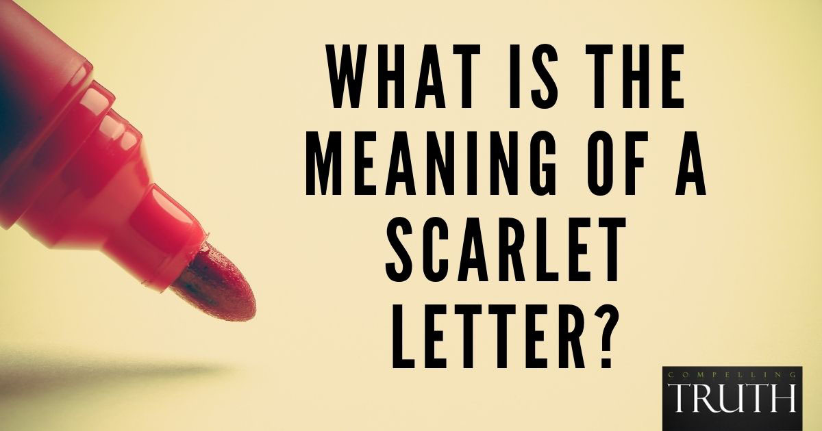 What is the meaning of a scarlet letter? - Compelling Truth