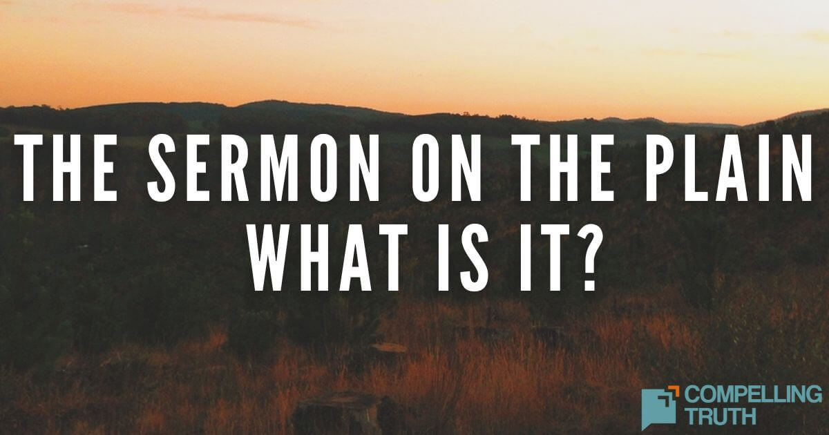 The Sermon on the Plain — What is it? - Compelling Truth