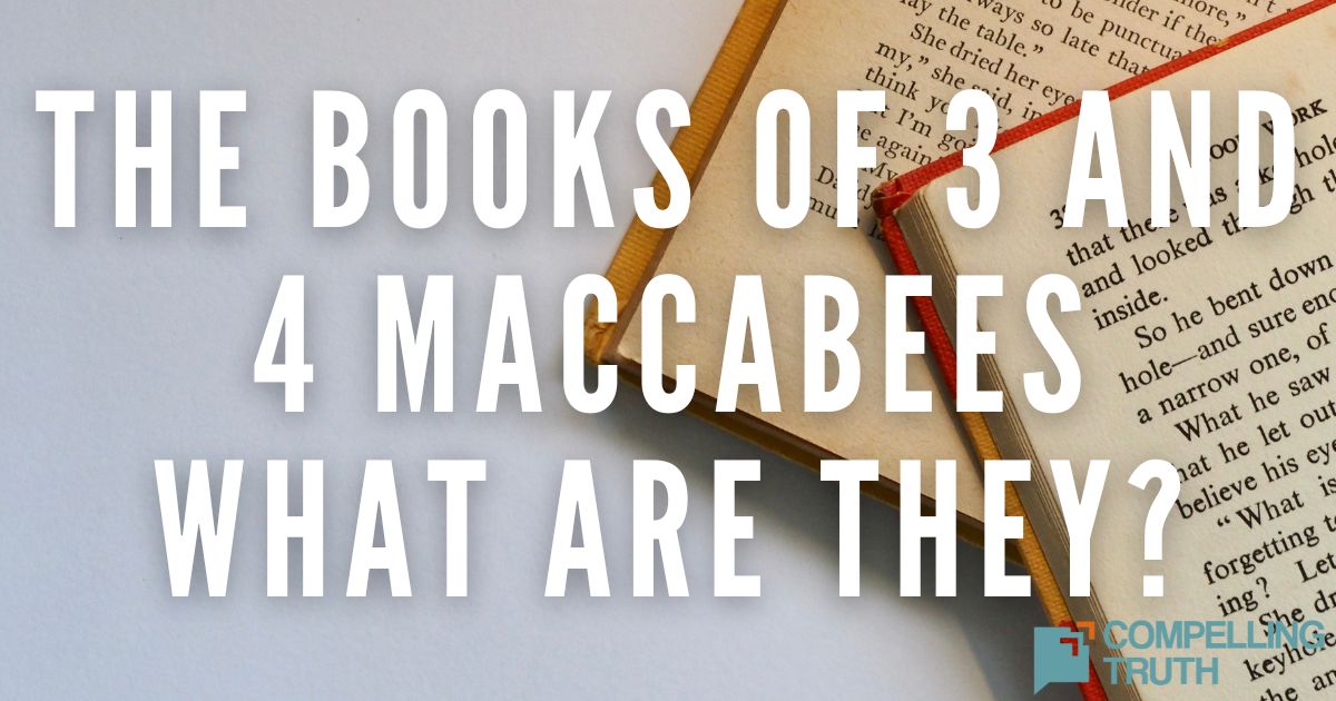 The books of 3 and 4 Maccabees – What are they? - Compelling Truth