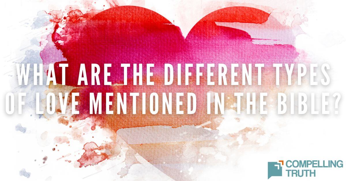 What are the different types of love mentioned in the Bible ...