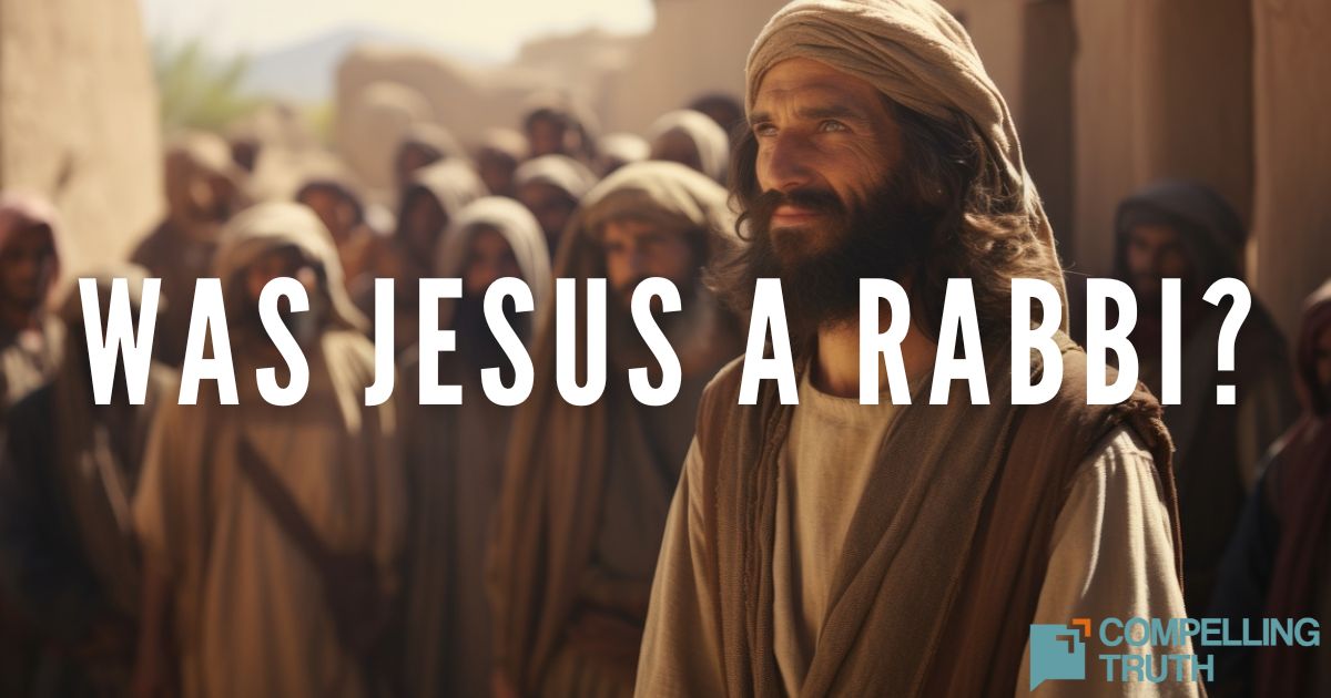 Was Jesus a rabbi? - Compelling Truth